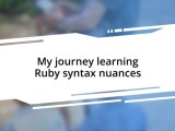 My Journey Learning Ruby Syntax Nuances Ruby Gen Org