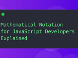 Mathematical Notation For Javascript Developers Explained