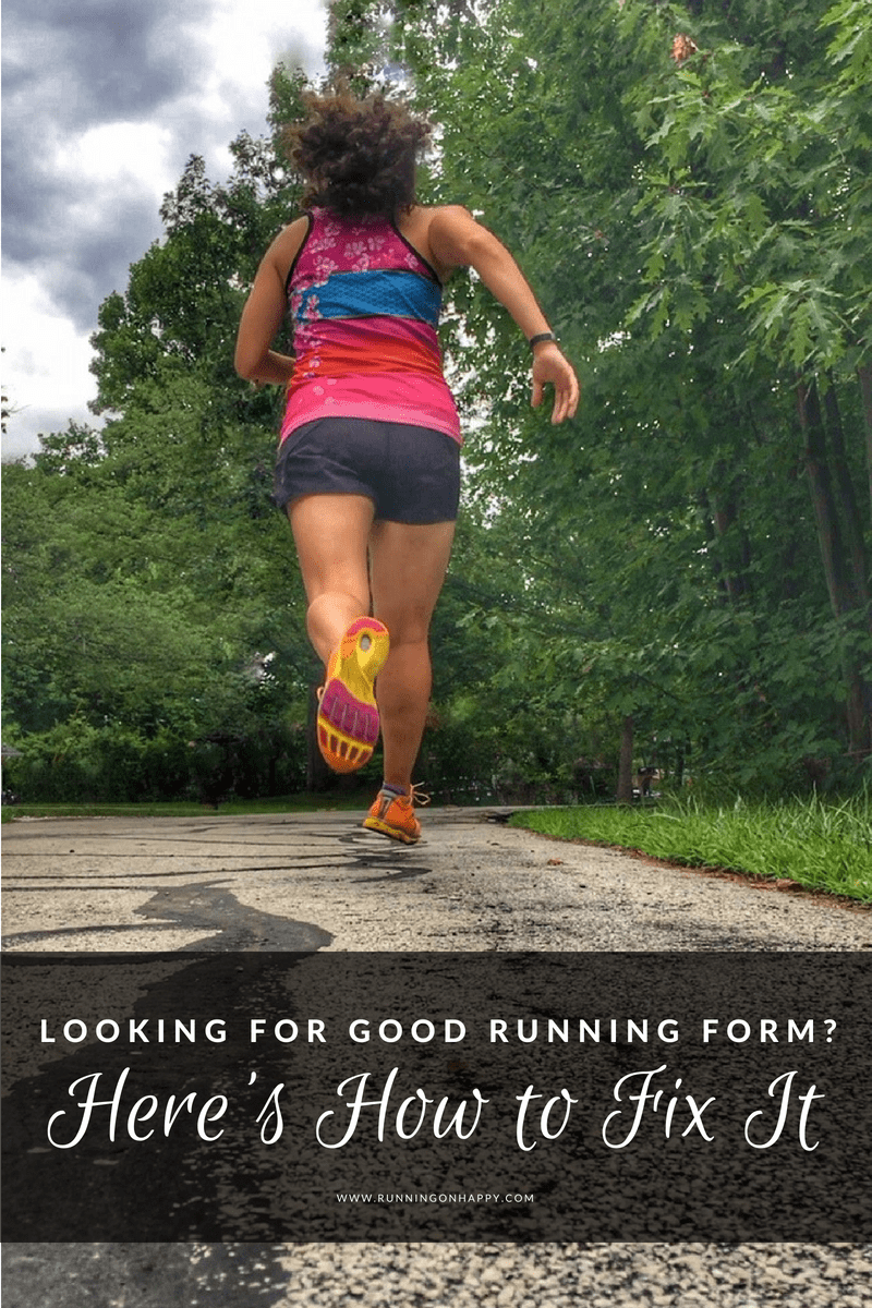 Looking for Good Running Form? Here's How to Fix It - Running on Happy