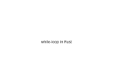 While Loop In Rust
