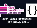 Json Based Databases Why Nosql And Rxdb Simplify App Development