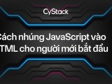 Cгўch Nhгєng Javascript Vг O Html Cho Ngж б ќi Mб I Bбєїt д бє U Cystack Tutorial
