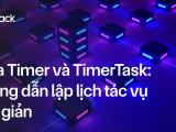 Java Timer Vã Timertask Hæ á Ng Dáº N Láº P Lá Ch Tã C Vá ä æ N Giáº N Cystack