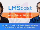 How To Create A Referable Brand For Your Education Company With Michael