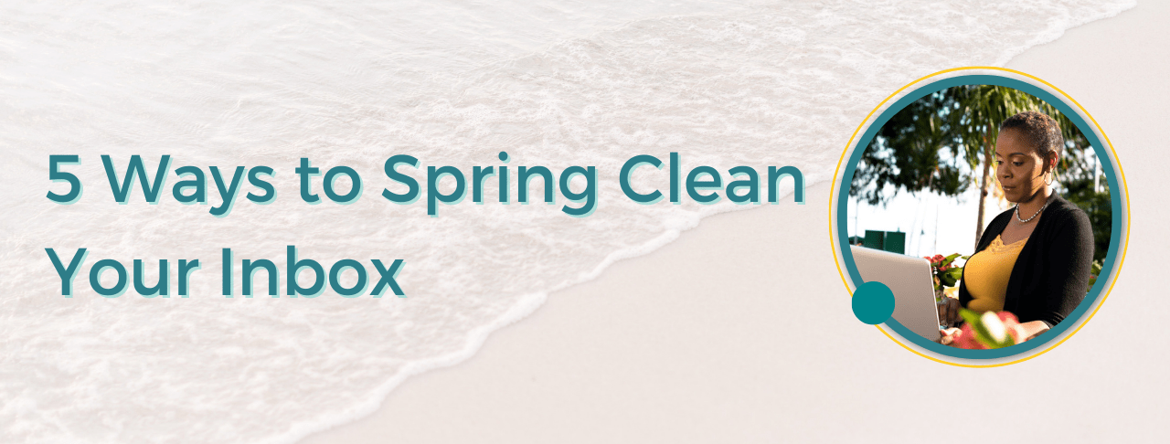5 Ways To Spring Clean Your Inbox