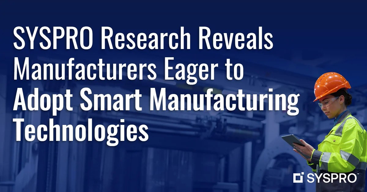 Syspro Research Reveals Manufacturers Eager To Adopt Smart