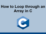 How To Loop Through An Array In C Sabe