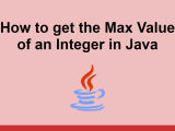 How To Get The Max Value Of An Integer In Java Sabe