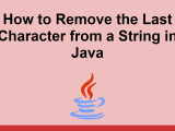 How To Remove The Last Character From A String In Java