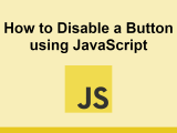 How To Disable A Button Using Javascript