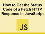 How To Get The Status Code Of A Fetch Http Response In Javascript Sabe