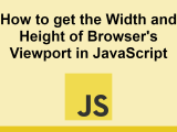 How To Get The Width And Height Of Browser S Viewport In Javascript Sabe