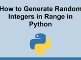 How To Generate Random Integers In Range In Python