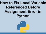 How To Fix Local Variable Referenced Before Assignment Error In Python