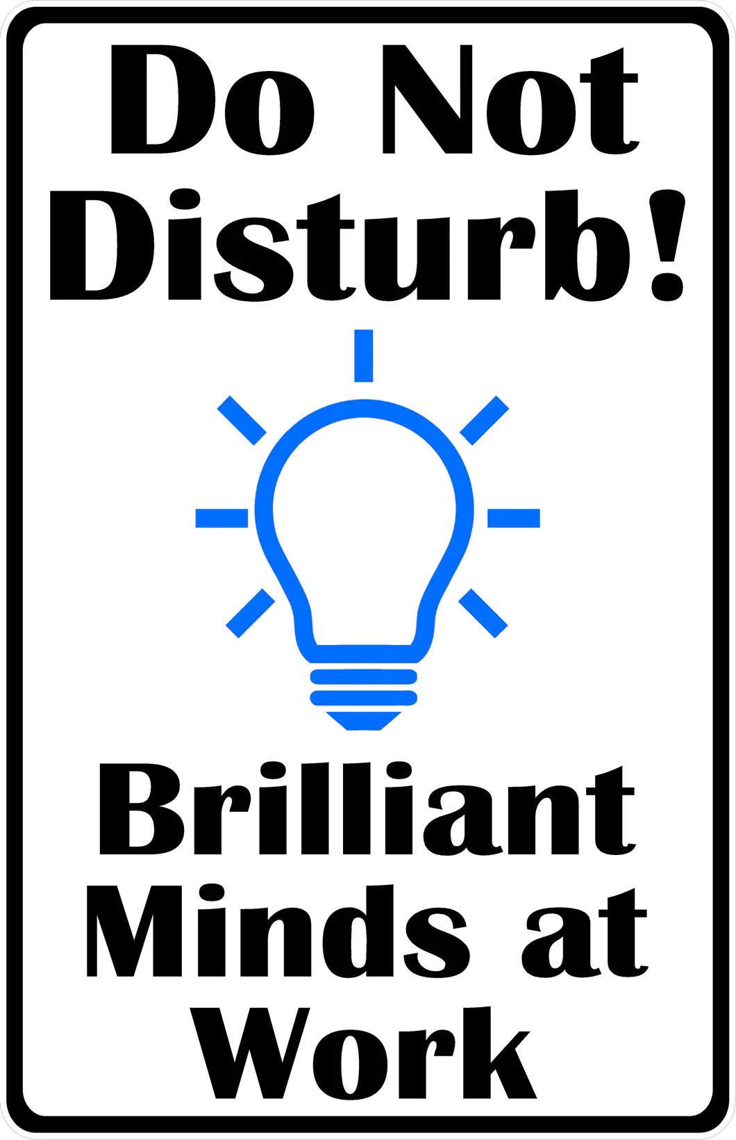 Do Not Disturb Brilliant Minds At Work Sign Signs By Salagraphics