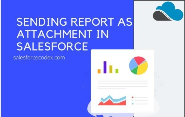 Sending Report As Attachment in Salesforce | SalesforceCodex