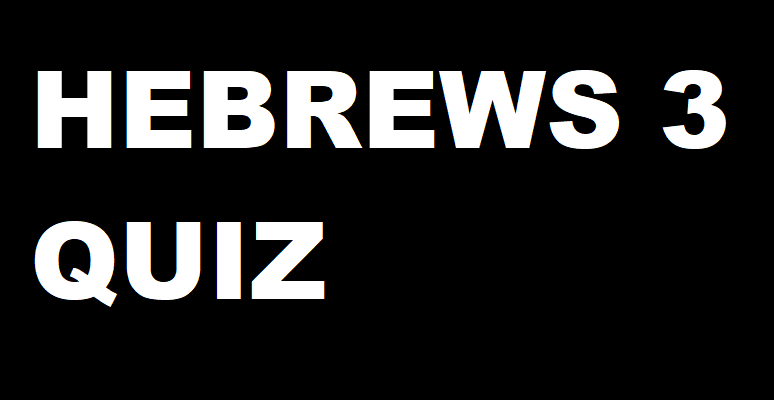 Hebrews 3 Quiz - SalvationCall