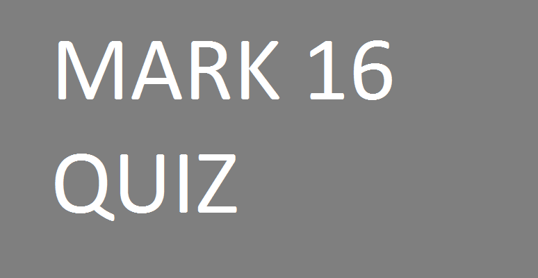 Mark 16 quiz - SalvationCall
