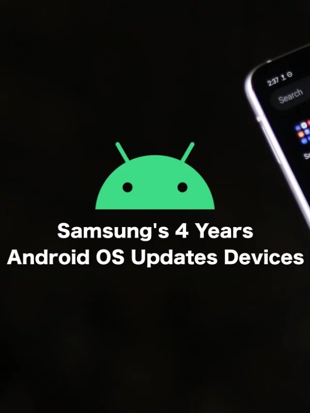 List of Samsung devices with 4 years of Android updates