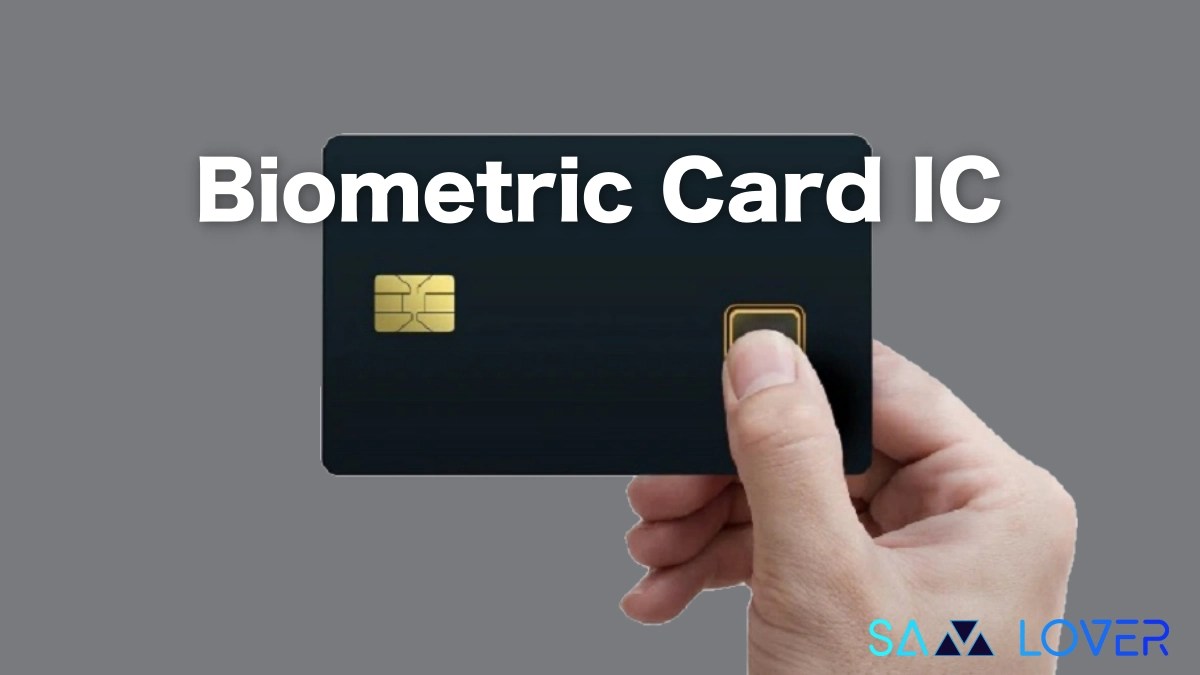 Samsung’s Biometric Card IC: No More Pin or Signature