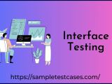 What Is Interface Testing Importance Types Tools