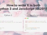 How To Write X In Both Python 3 And Javascript Es2015