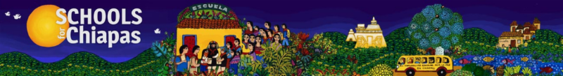 Schools For Chiapas Weekly