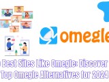 The Best Sites Like Omegle Discover The Top Omegle Alternatives For