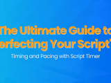 Perfecting Your Script S Timing Pacing With Script Timer