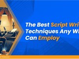 The Best Script Writing Techniques Any Writer Can Employ Script Timer