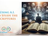 Using A I To Study The Scriptures Scripture Notes