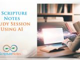Scripture Notes Study Session Utilizing Ai Scripture Notes