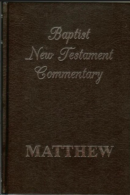 The Baptist New Testament Commentary Matthew Scripture Truth