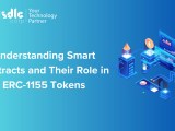 Understanding Smart Contracts And Their Role In Erc 1155 Tokens Sdlc Corp