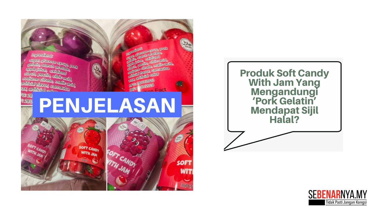 Penjelasan Status Halal Produk Soft Candy With Jam | SEBENARNYA.MY