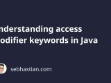 Understanding Access Modifier Keywords In Java Sebhastian
