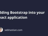 Adding Bootstrap Into Your React Application Sebhastian