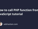 How To Call Php Function From Javascript Tutorial Sebhastian