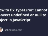 How To Fix Typeerror Cannot Convert Undefined Or Null To Object In