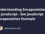 Understanding Encapsulation In Javascript See Javascript