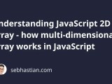 Understanding Javascript 2d Array How Multi Dimensional Array Works