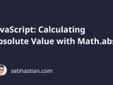 Javascript Calculating Absolute Value With Math Abs Sebhastian