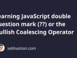 Learning Javascript Double Question Mark Or The Nullish Coalescing