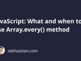 Javascript What And When To Use Array Every Method Sebhastian