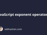 Javascript Exponent Operator Sebhastian
