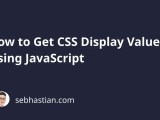 How To Get Css Display Value Using Javascript Sebhastian