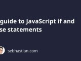 A Guide To Javascript If And Else Statements Sebhastian