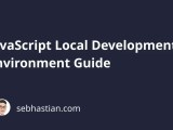 Javascript Local Development Environment Guide Sebhastian