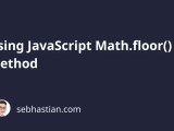 Using Javascript Math Floor Method Sebhastian