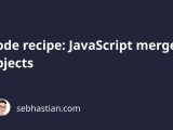 Code Recipe Javascript Merge Objects Sebhastian